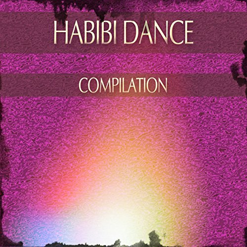 Habibi Dance Compilation (The Essential House Electro Arabian ...