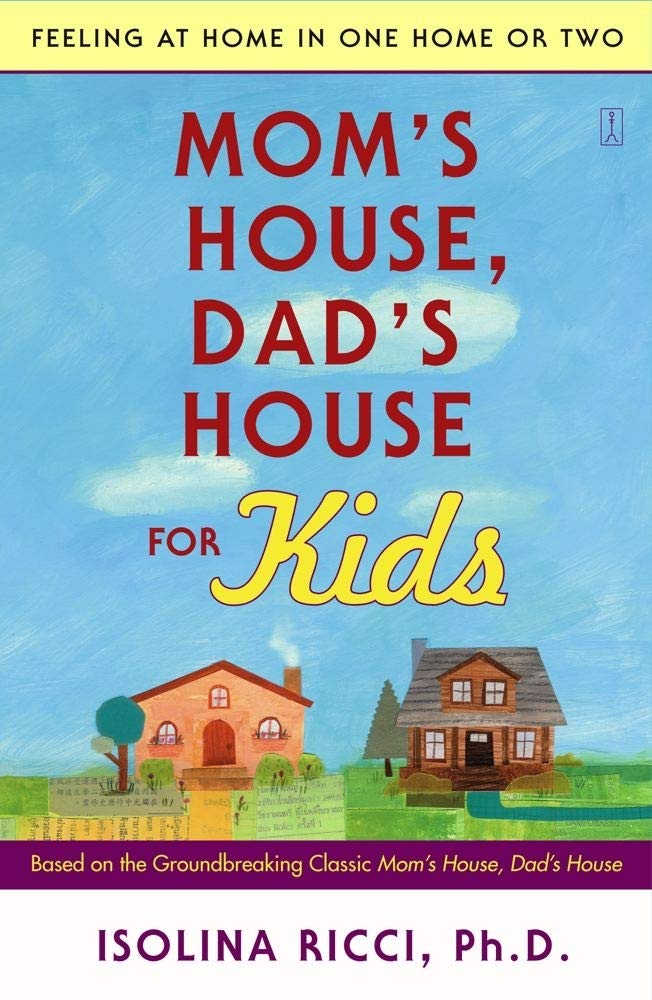 Mom's House, Dad's House for Kids: Feeling at Home in One Home or Two ...