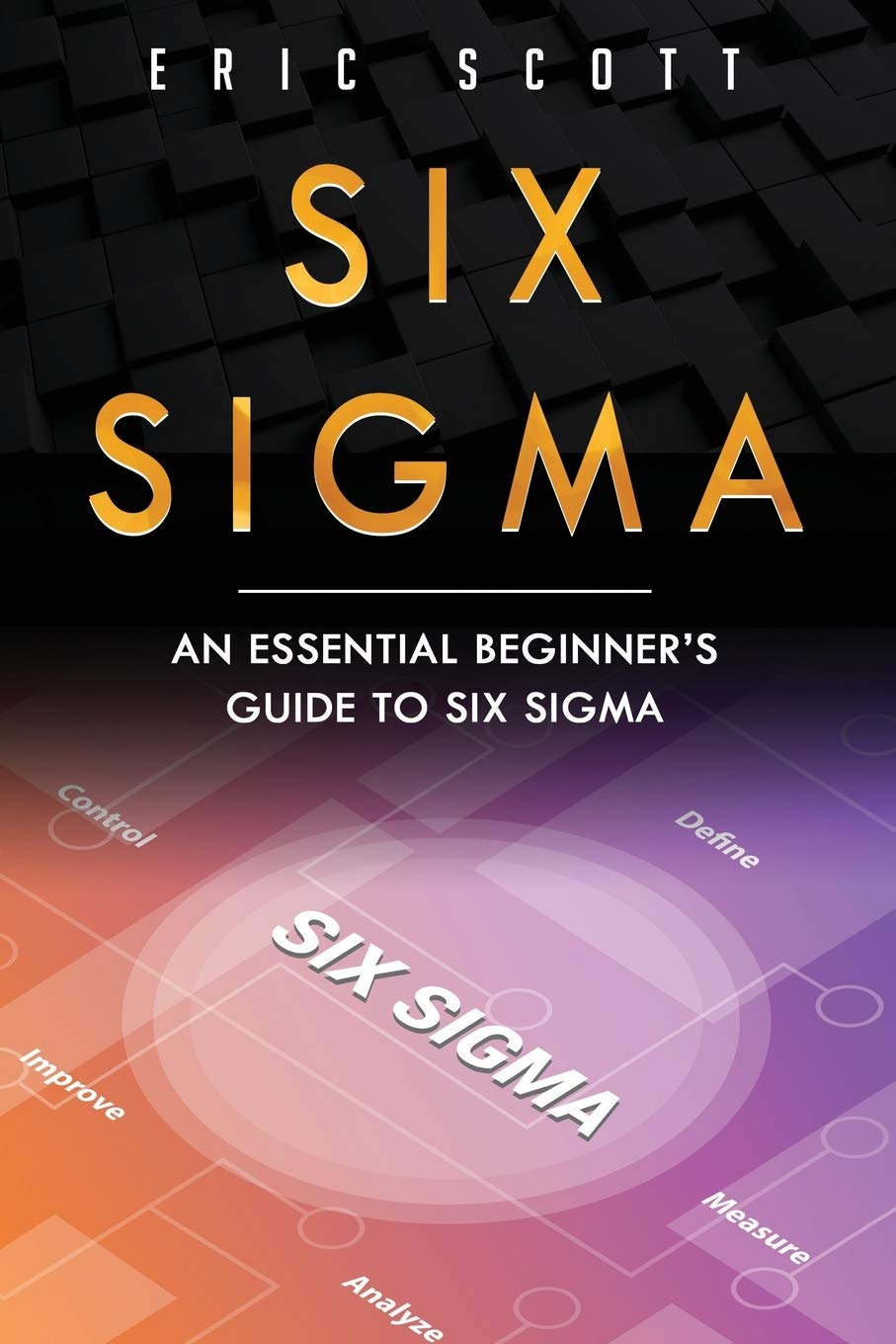 Amazon.com: Six Sigma: An Essential Beginner’s Guide to Six Sigma ...