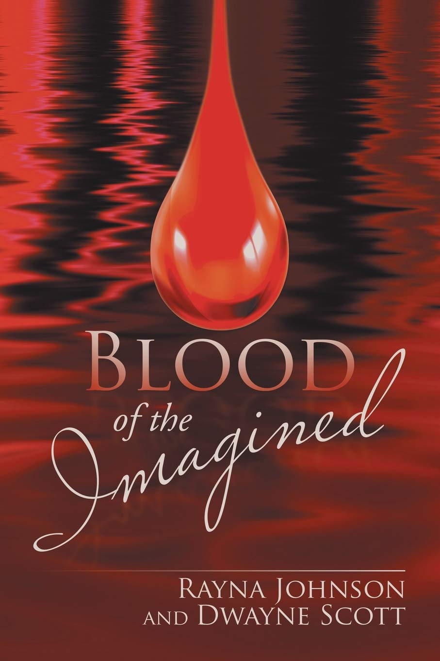 Blood of the Imagined: Johnson, Rayna, Scott, Dwayne: 9781543422986 ...