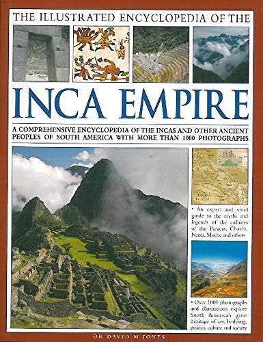 The Illustrated Encyclopedia of the Inca Empire: A comprehensive ...