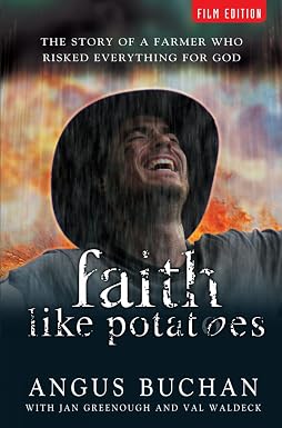 Faith Like Potatoes: The Story of a Farmer Who Risked Everything for ...