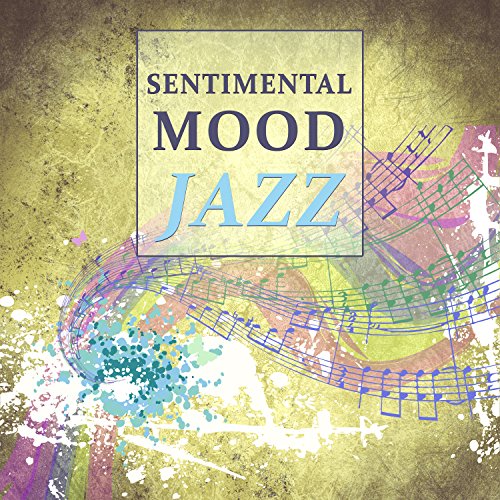Play Sentimental Mood Jazz – Ambient Serenity Jazz, Bossa Jazz, Jazz ...