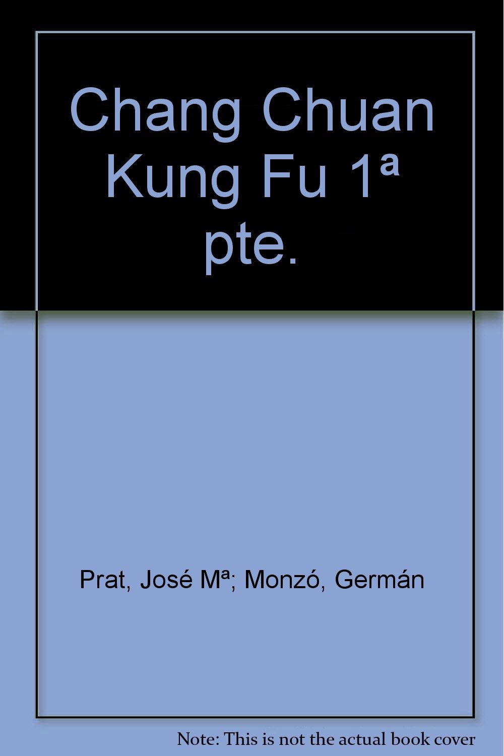 Chang Chuan Kung Fu: boxeo largo del norte de China: Prat Banús, José M ...