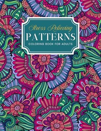 Stress Relieving Patterns Coloring Book for Adults: Fun and Relaxing Designs to Color : Griggs ...