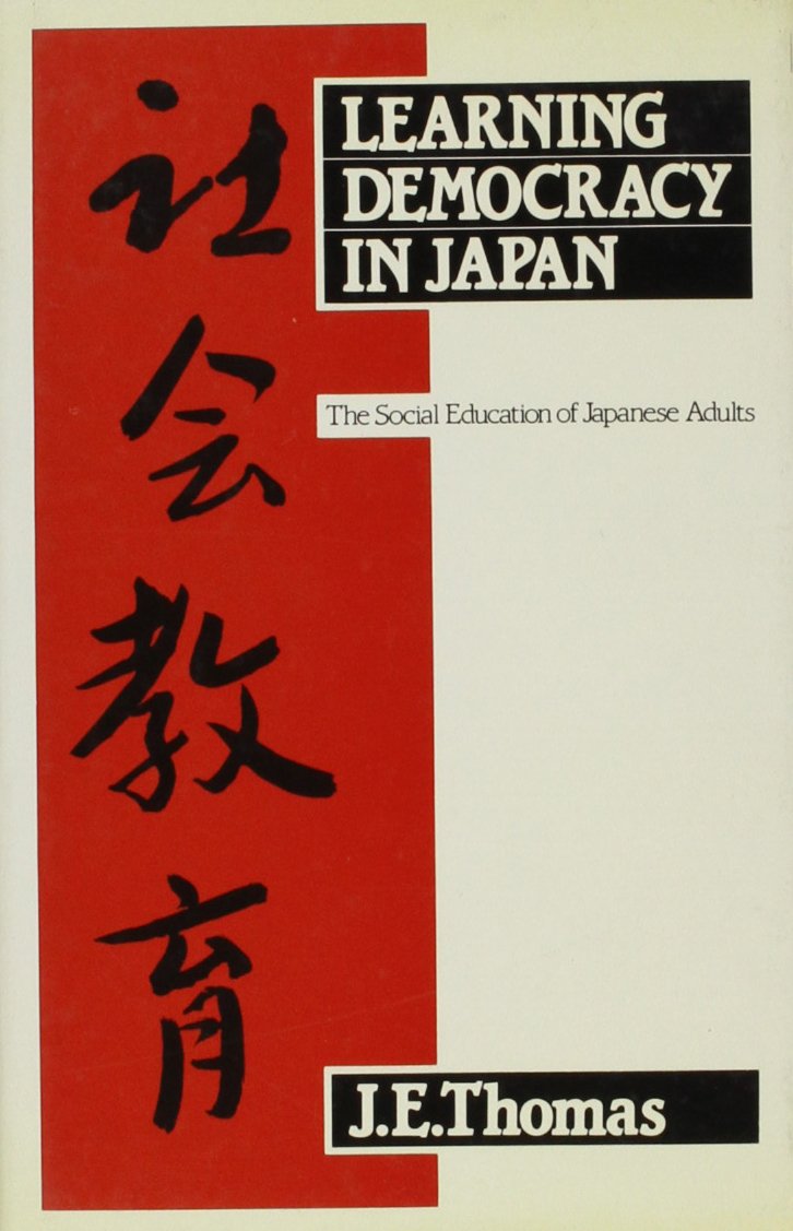 Learning Democracy in Japan: The Social Education of Japanese Adults ...