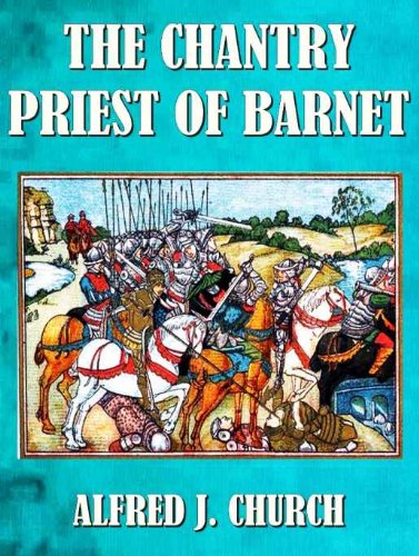 THE CHANTRY PRIEST OF BARNET (ILLUSTRATED) eBook : CHURCH, ALFRED J ...