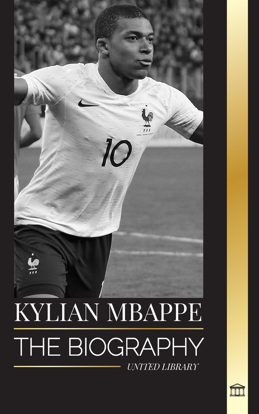 Kylian Mbappé: The biography of the French professional football star ...