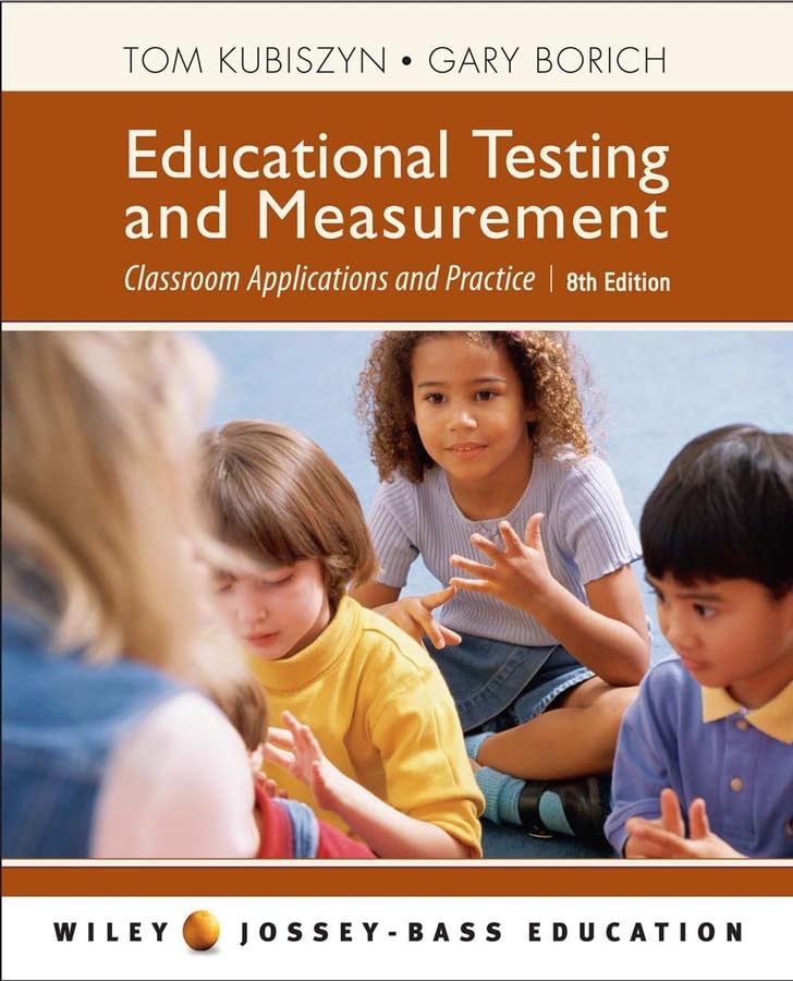 Educational Testing and Measurement: Classroom Application and Practice ...