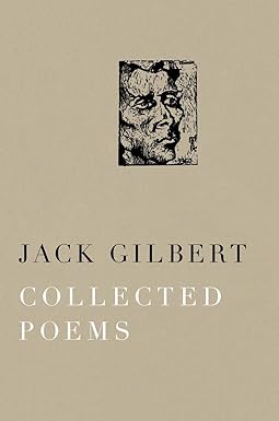 Collected Poems: Gilbert, Jack: 9780307269683: Amazon.com: Books