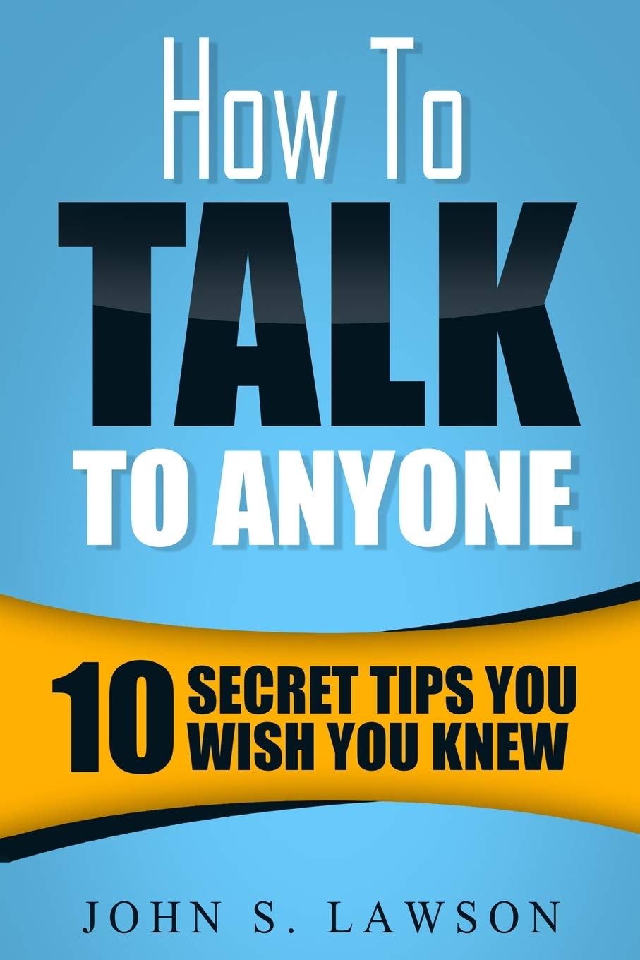 How To Talk To Anyone - Communication Skills Training: 10 Secret Tips ...