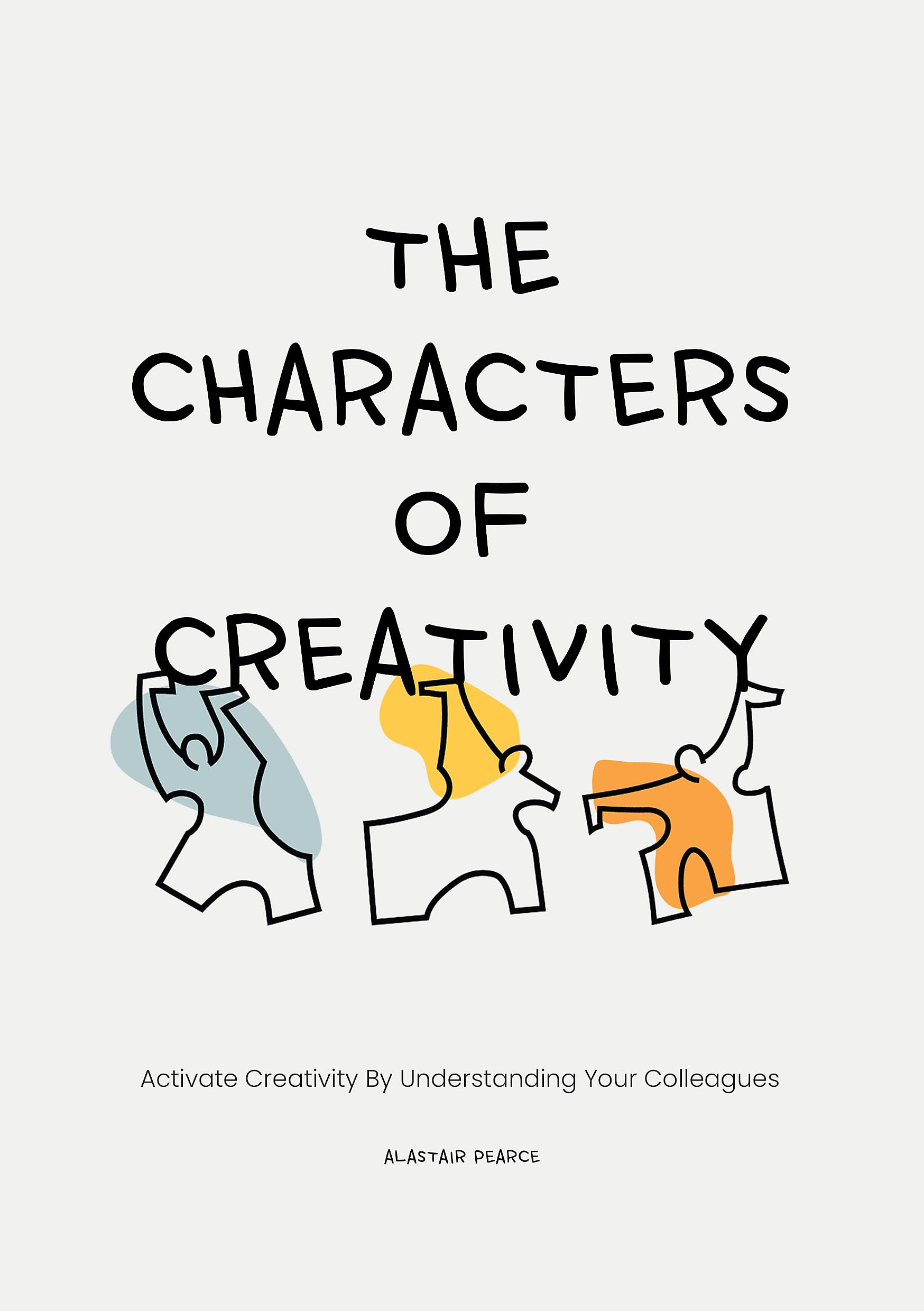 The Characters of Creativity: Activate creativity by understanding your ...