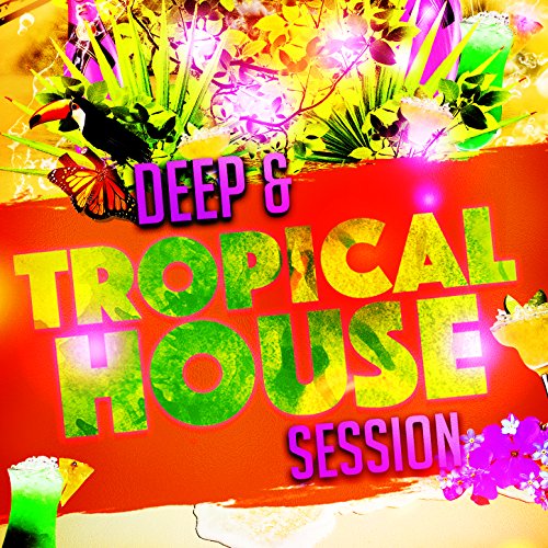 Amazon.com: Deep & Tropical House Session : Tropical House: Digital Music
