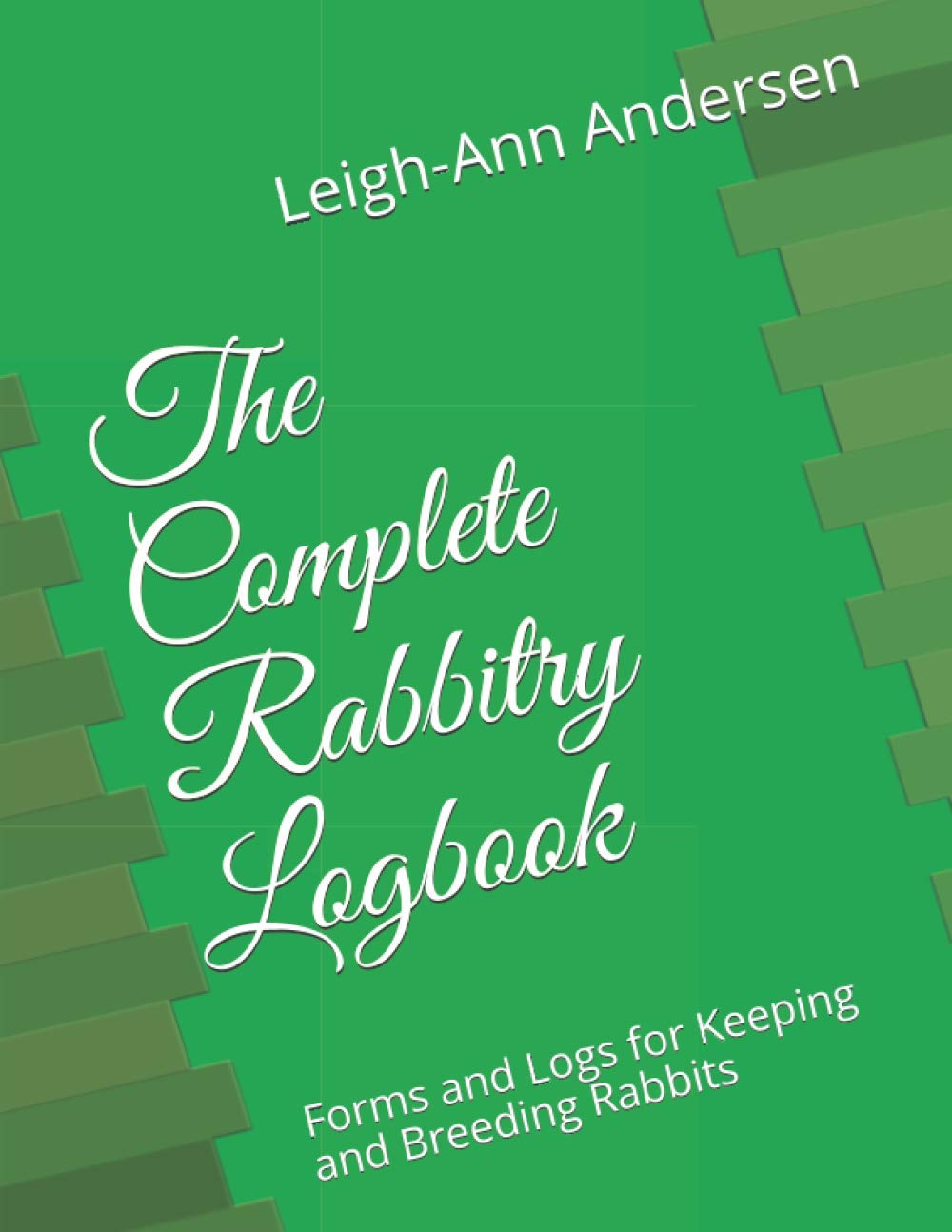 The Complete Rabbitry Logbook: Forms and Logs for Keeping and Breeding ...