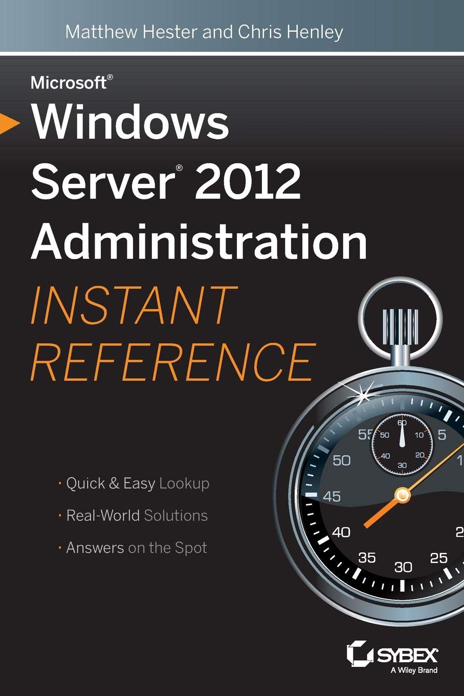 Microsoft Windows Server 2012 Administration Instant Reference: Hester ...