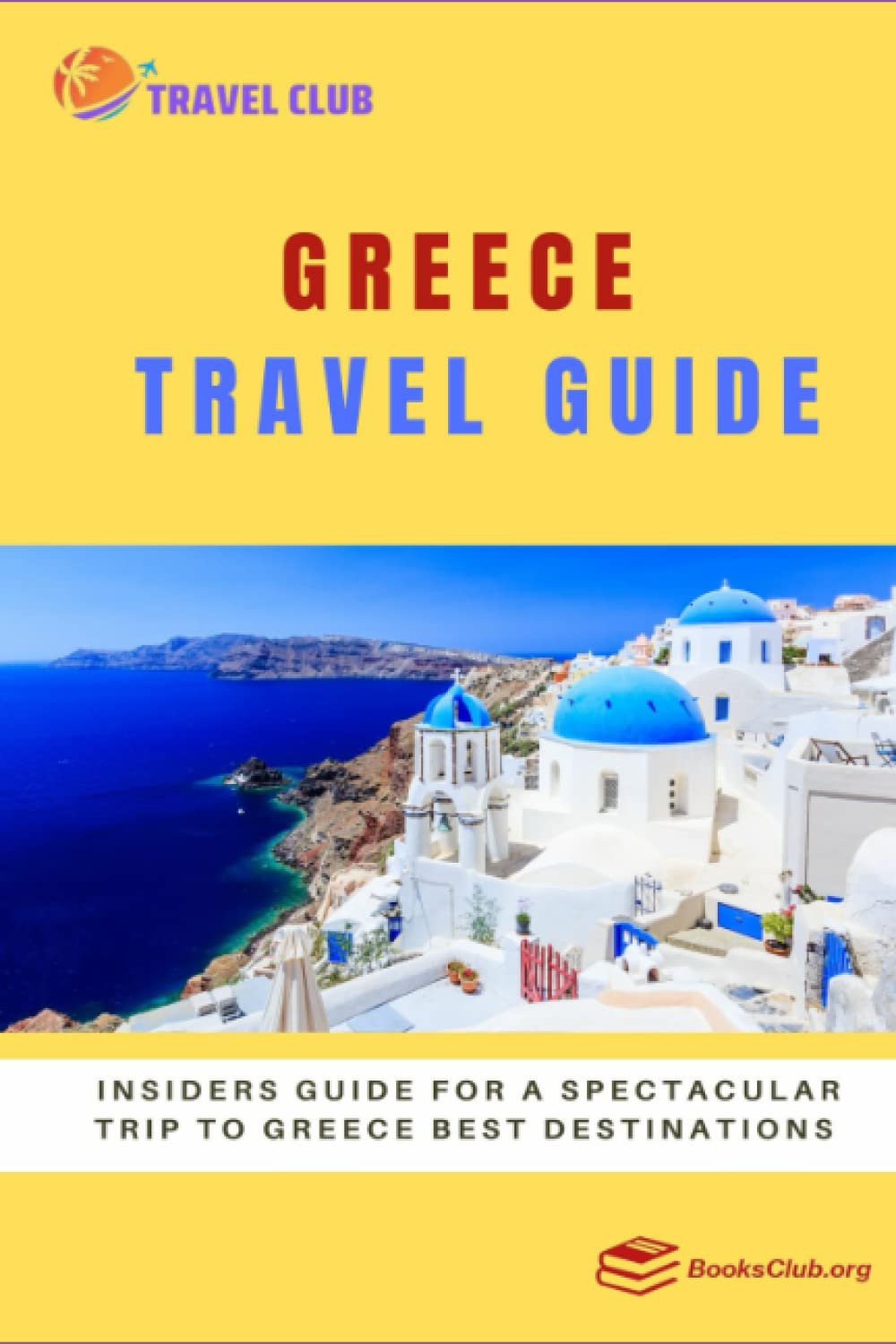 Greece Travel Guide: Insiders Guide for a Spectacular Trip to Greece ...
