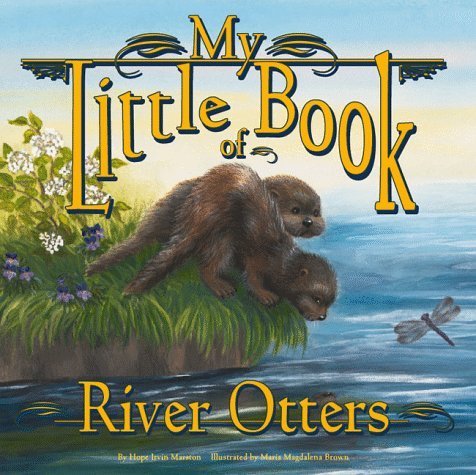 My Little Book of River Otters by Hope Irvin Marston (1998-03-04 ...