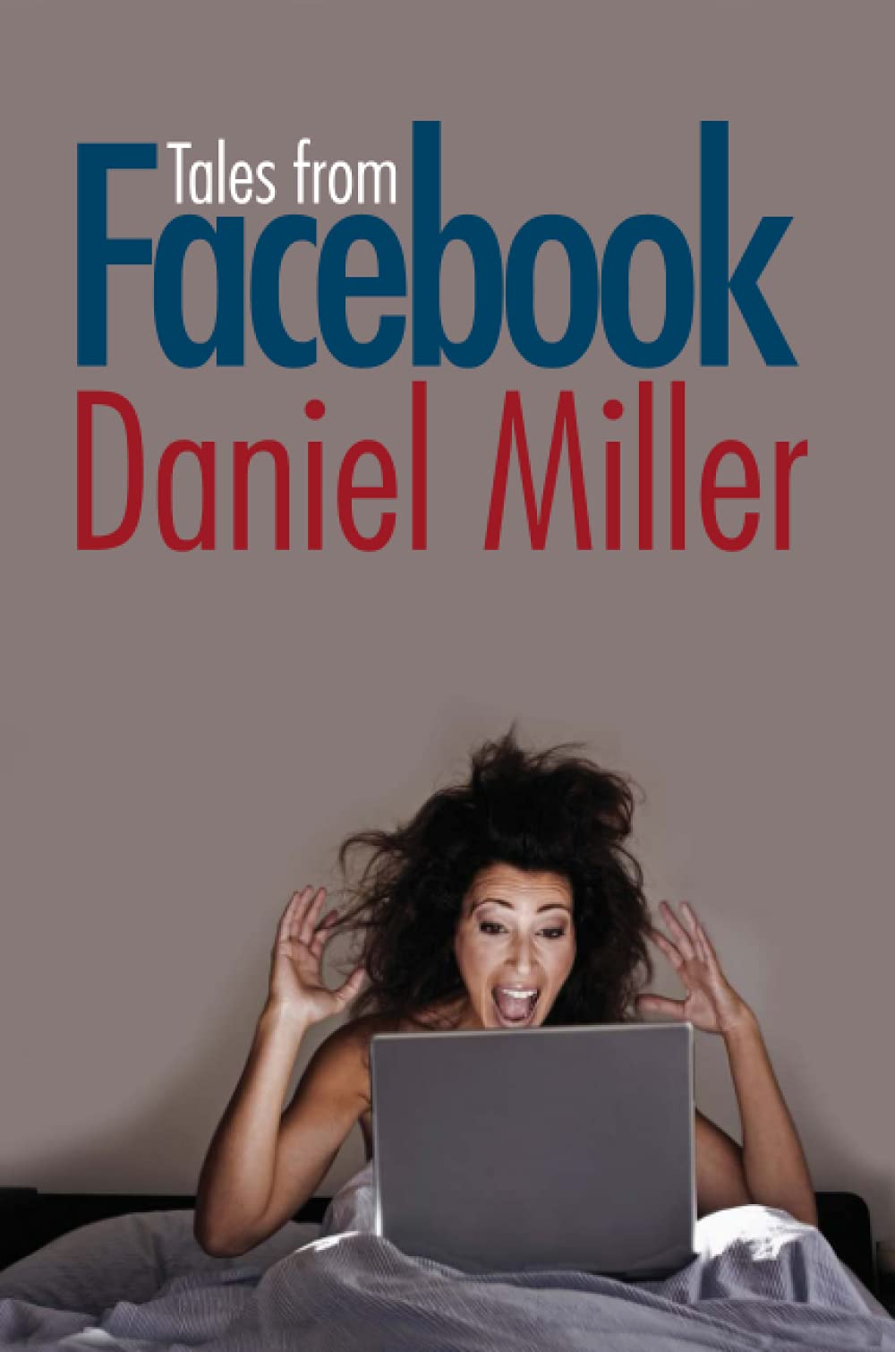 Tales from Facebook: Miller, Daniel: 9780745652108: Amazon.com: Books