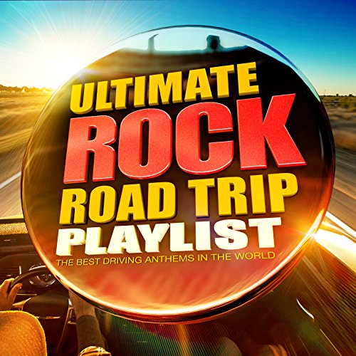 The Ultimate Rock Road Trip Playlist - All the Best Ever Driving Rock ...