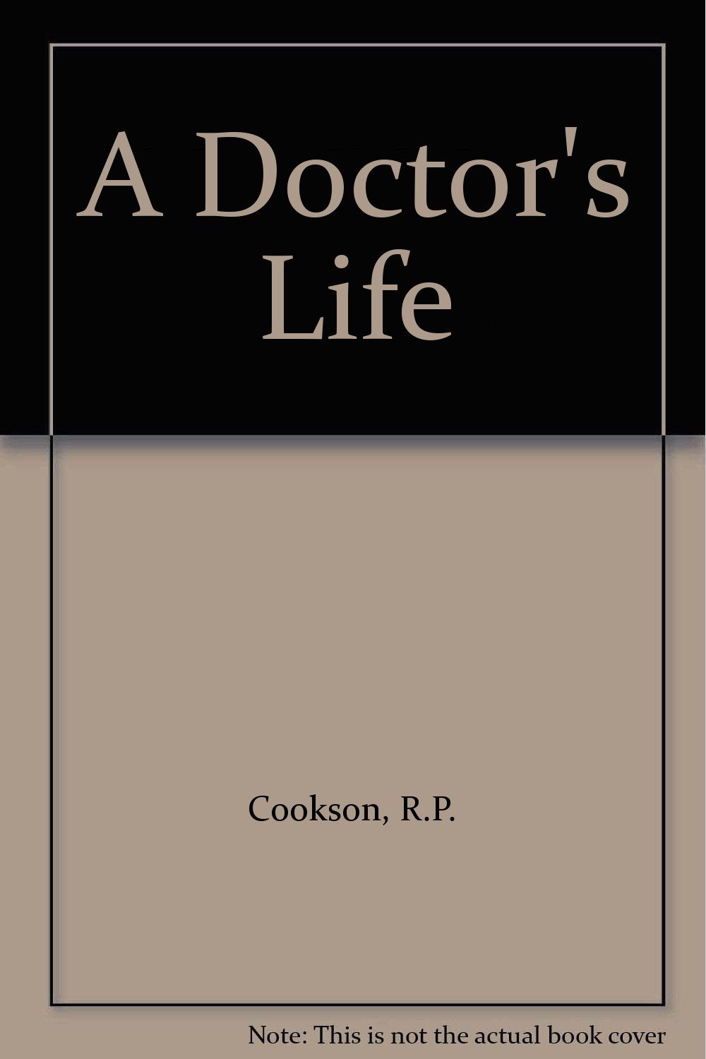 A Doctor's Life: Cookson, R P: 9780863326561: Amazon.com: Books