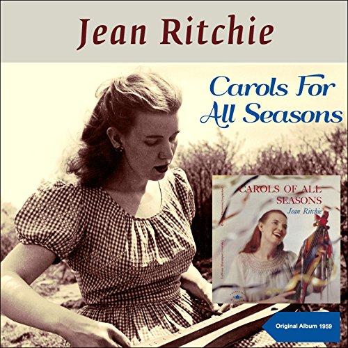Carols for All Seasons (Original Album 1959) by Jean Ritchie on Amazon ...