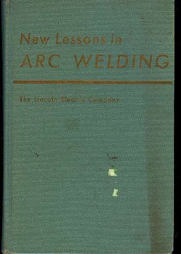 New Lessons in Arc Welding : Published As an Educational Service to the ...