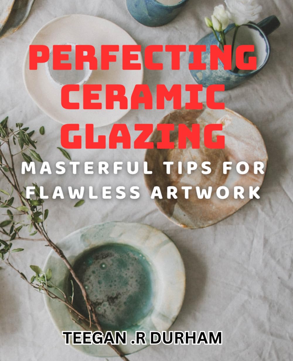 Perfecting Ceramic Glazing: Masterful Tips for Flawless Artwork ...