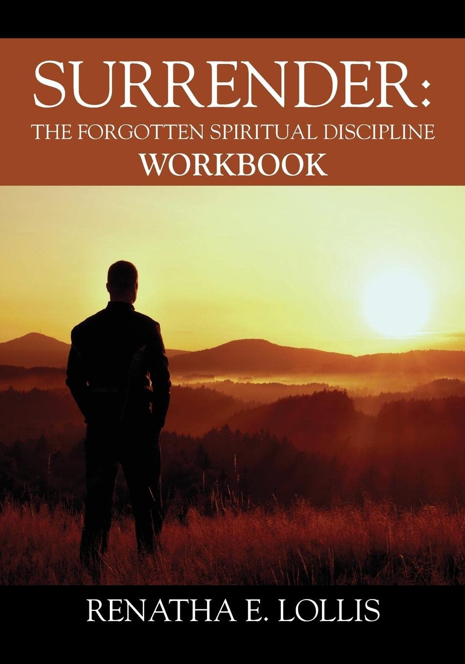 Surrender: The Forgotten Spiritual Discipline Workbook: Lollis, Renatha ...