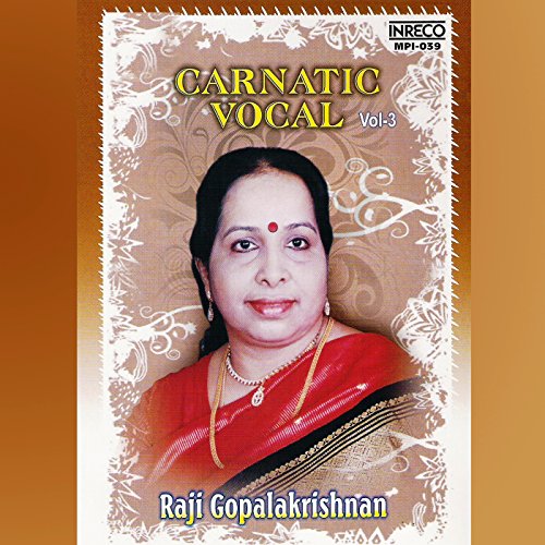 Amazon.com: Carnatic Vocal Vol. 3 : Raji Gopalakrishnan: Digital Music