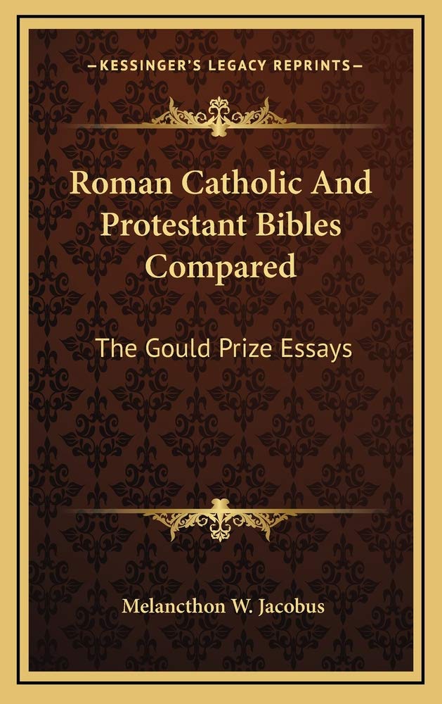 Roman Catholic and Protestant Bibles Compared: The Gould Prize Essays ...