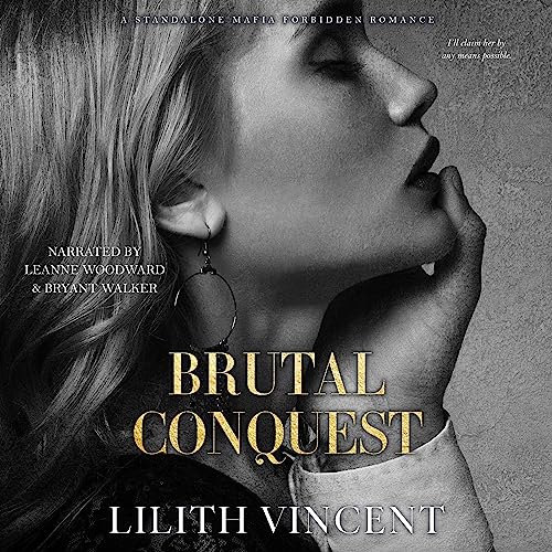 Brutal Conquest: A Standalone Mafia Forbidden Romance (Brutal Hearts, Book 2) : Lilith Vincent ...