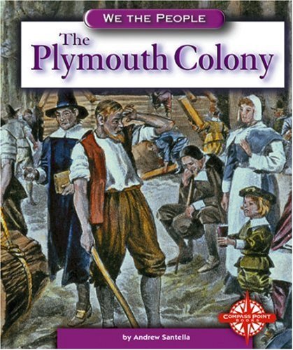 The Plymouth Colony (We the People): Santella, Andrew: 9780756500467 ...