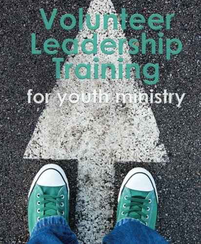 Volunteer Leadership Training for Youth Ministry: Workbook: Stroman ...
