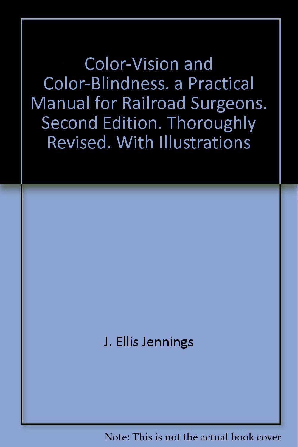 Color-Vision and Color-Blindness. a Practical Manual for Railroad ...