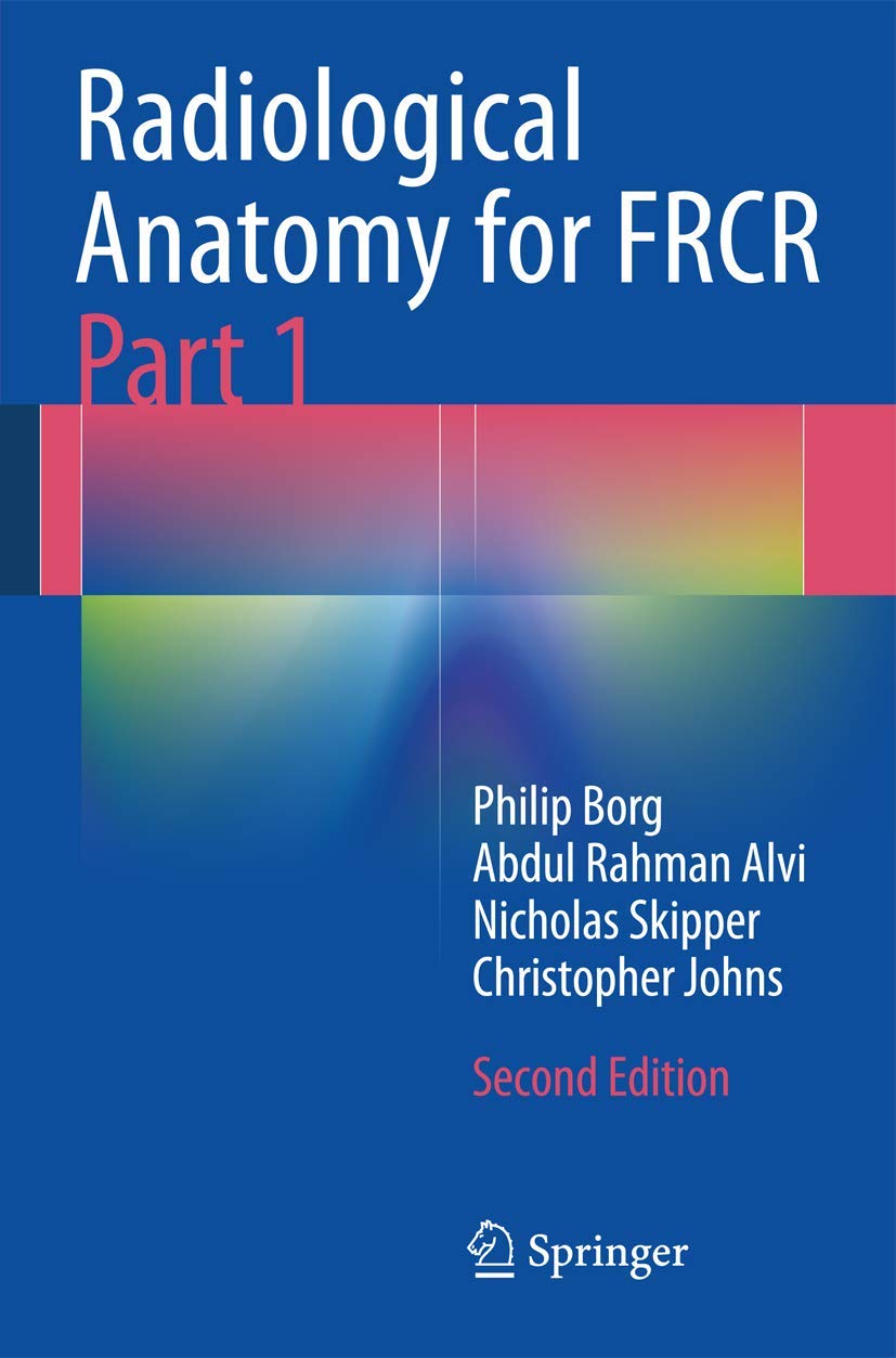 Radiological Anatomy for FRCR Part 1: 9783642411656: Medicine & Health ...
