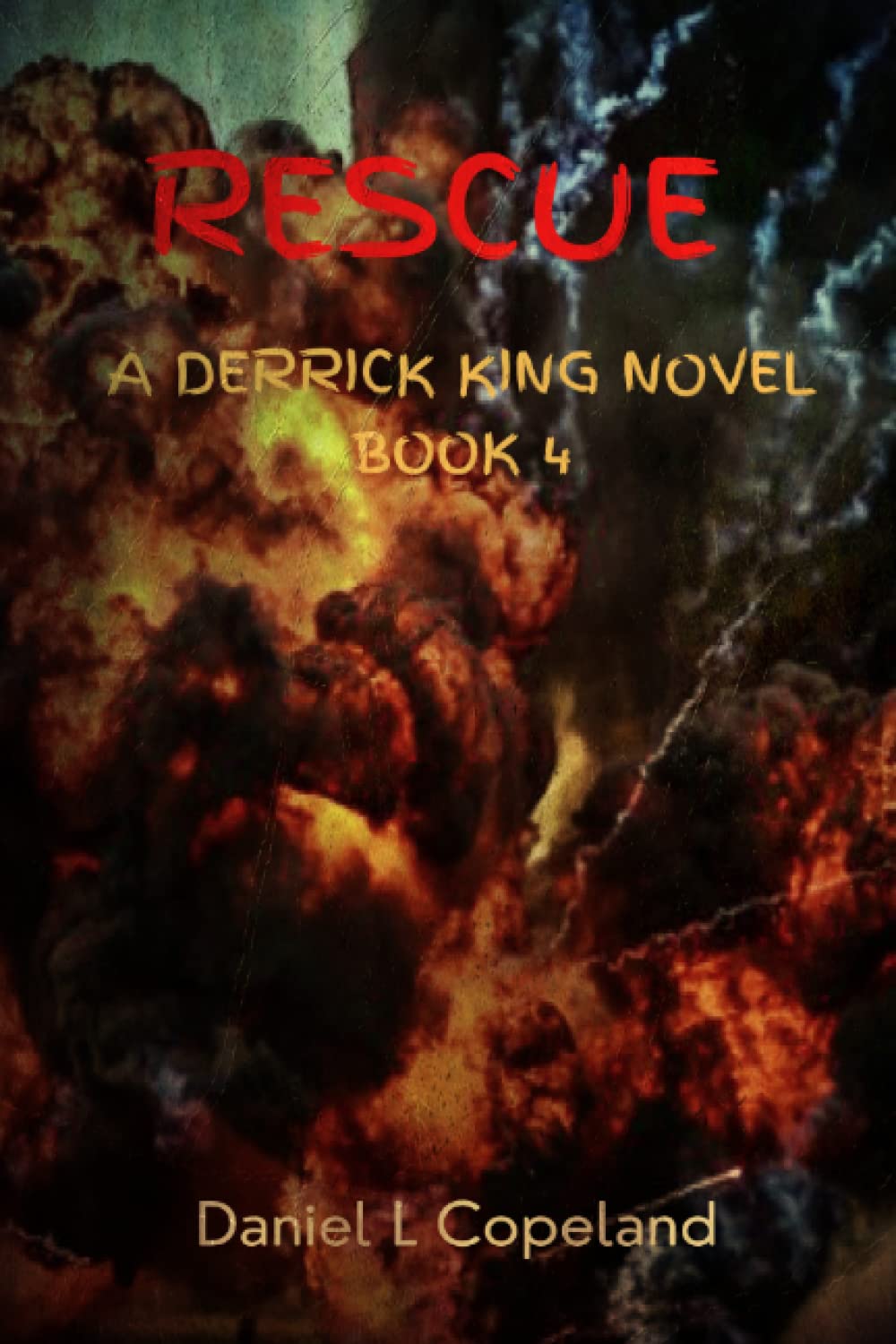 Rescue: A Derrick King Novel, book 4 (Derrick King Novels): Copeland ...