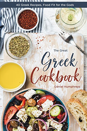 Amazon.com: The Great Greek Cookbook: 40 Greek Recipes, Food Fit for ...