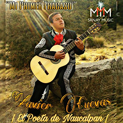 Play Mi Primer Fracaso by Xavier Cuevas El Poeta De Nalcaupan on Amazon ...