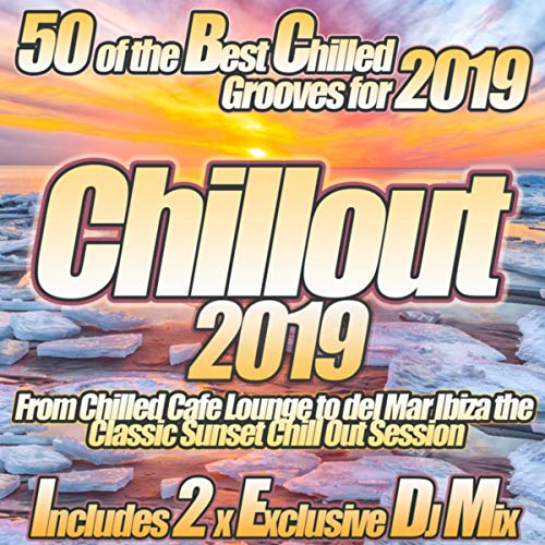 Play Chillout 2019 From Chilled Cafe Lounge to del Mar Ibiza the ...