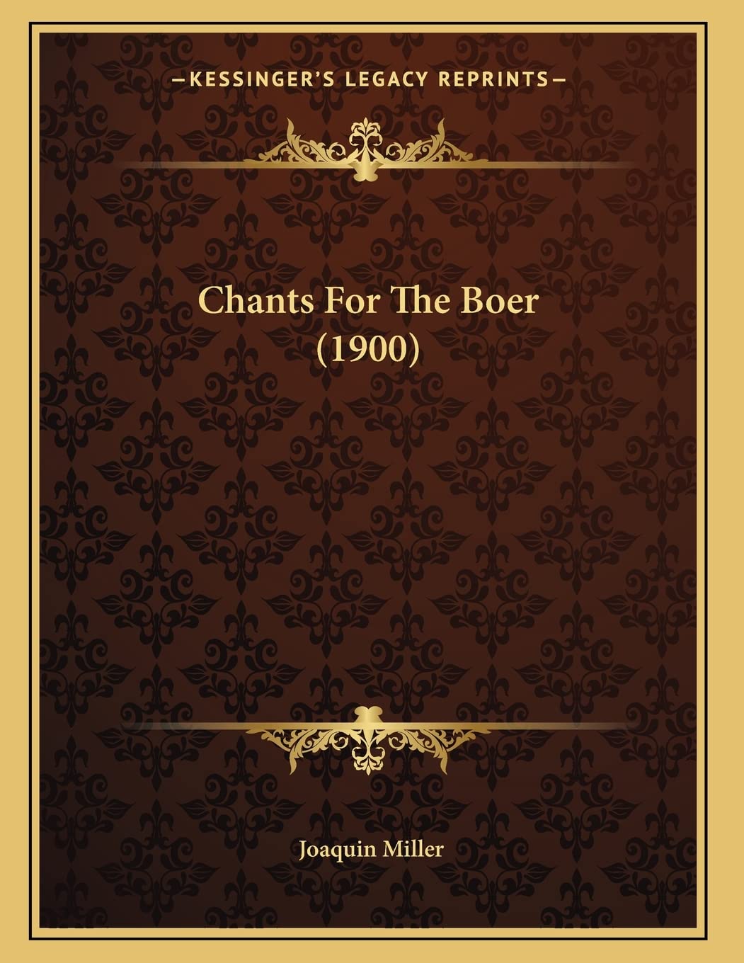 Chants For The Boer (1900): Miller, Joaquin: 9781163925409: Amazon.com ...