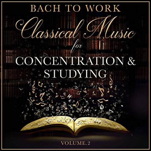 Amazon.com: Bach To Work - Classical Music for Concentration and ...