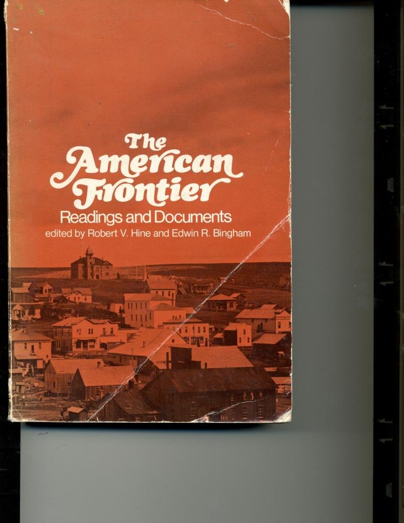 The American Frontier: Readings and Documents.: Robert V. Hine, Edwin R ...