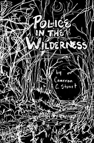 Police in the Wilderness: Stuart, Cameron Christopher: 9780998425825 ...