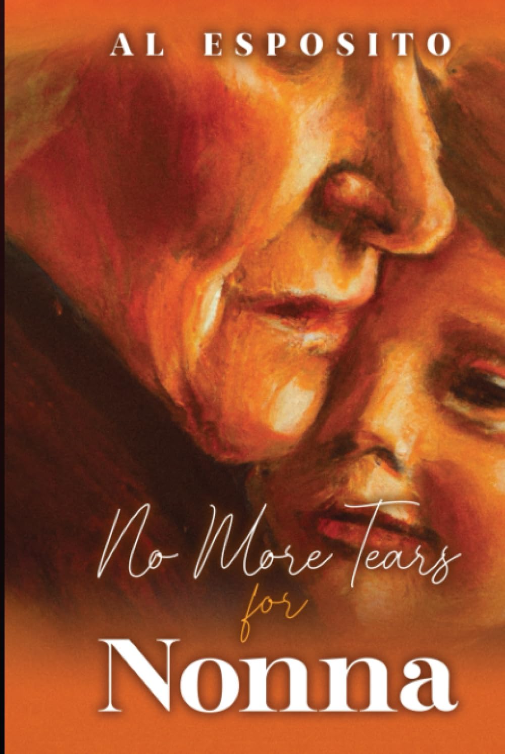 No More Tears for Nonna: Esposito, Al: 9798398505559: Amazon.com: Books