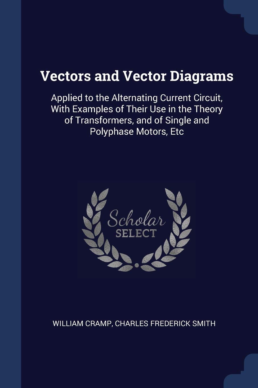 Vectors And Vector Diagrams Applied To The Alternating Current Circuit ...