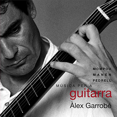 Play Mompou, Manén, Pedrell: Música per a Guitarra by Àlex Garrobé on ...
