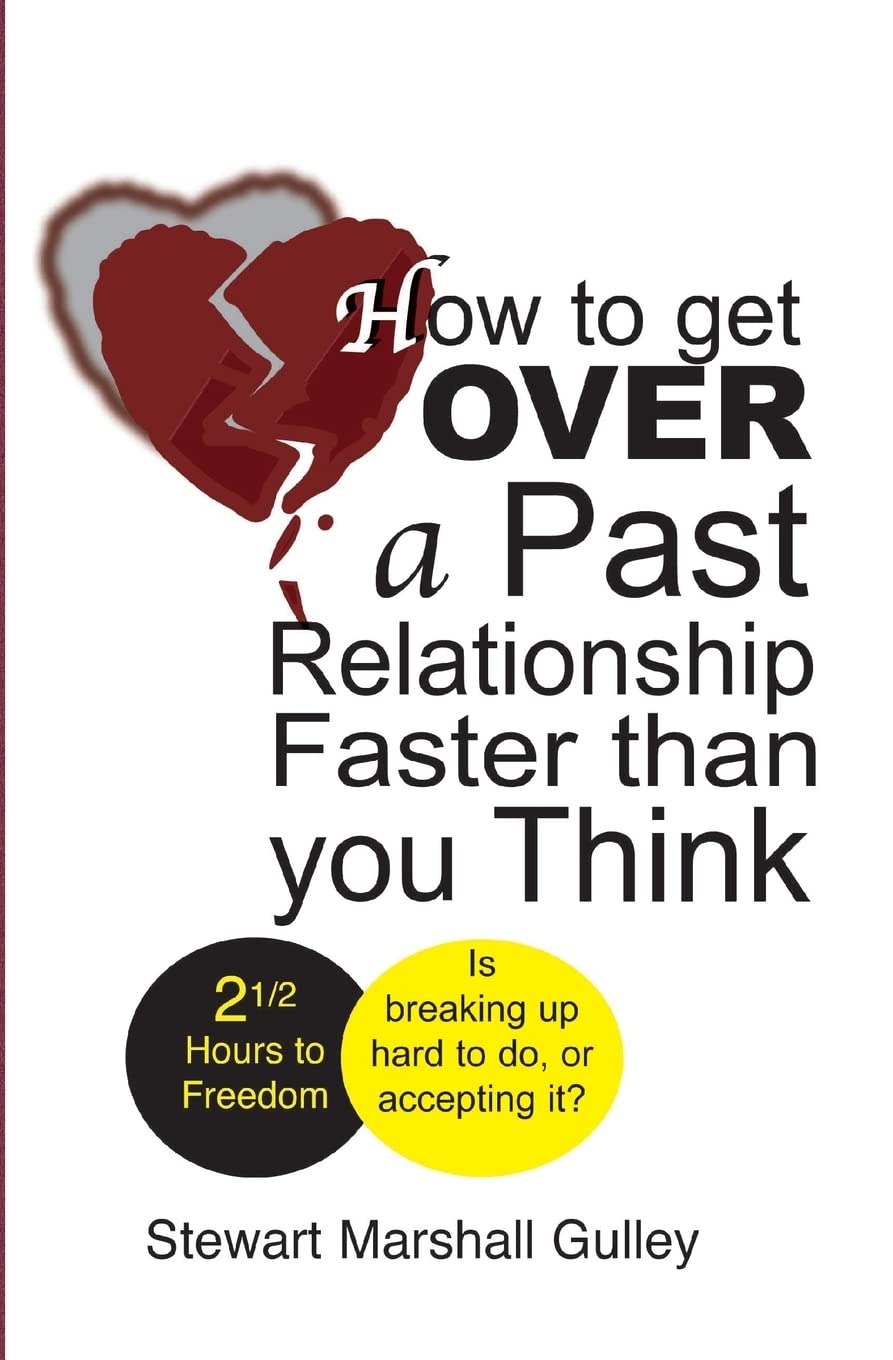 How to Get Over a Past Relationship Faster Than You Think: Is breaking ...