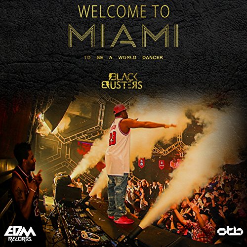 Play Welcome to Miami (To Be a World Dancer) by Blackbusters on Amazon ...