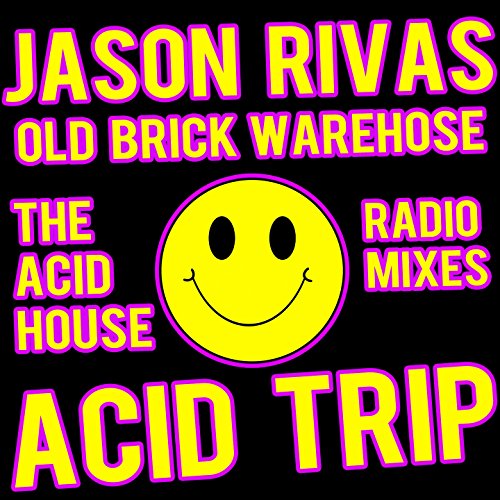 Acid Trip (The Acid House Radio Mixes) by Jason Rivas, Old Brick ...