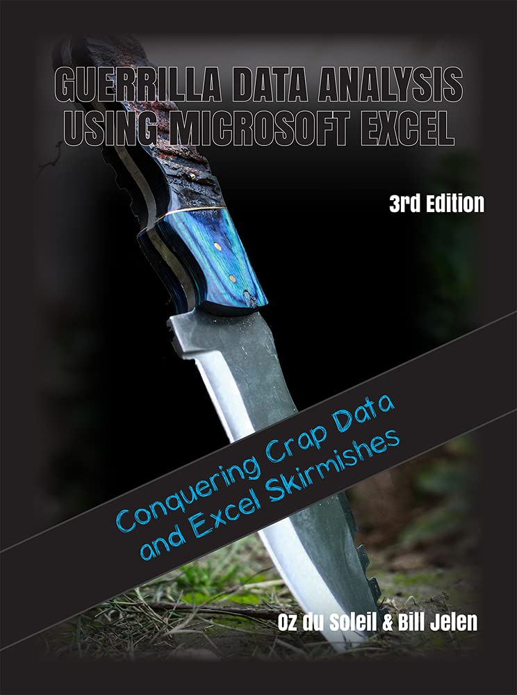 Guerrilla Data Analysis Using Microsoft Excel: Overcoming Crap Data and ...